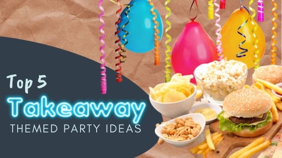 Top 5 Takeaway Themed Party Ideas - Discount Party Supplies NZ